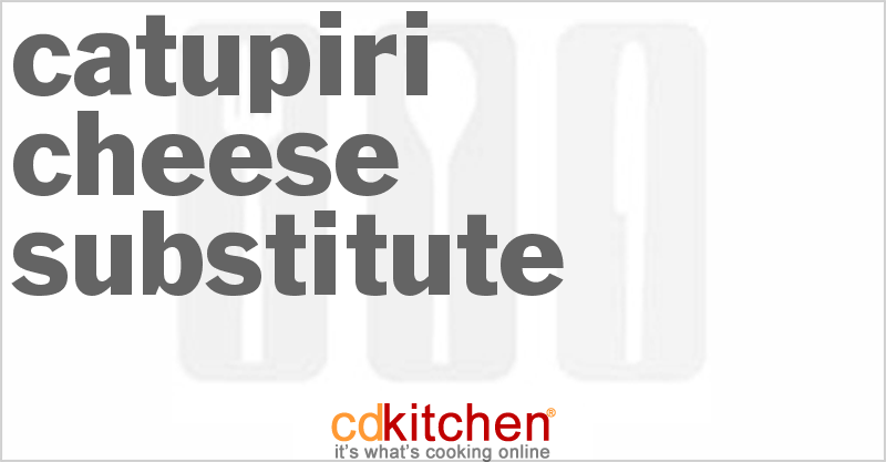 Catupiri Cheese Substitute Recipe from CDKitchen