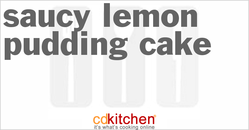 Saucy Lemon Pudding Cake Recipe | CDKitchen.com