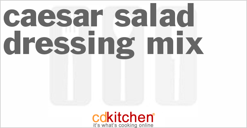 Caesar Salad Dressing Mix Recipe | CDKitchen.com