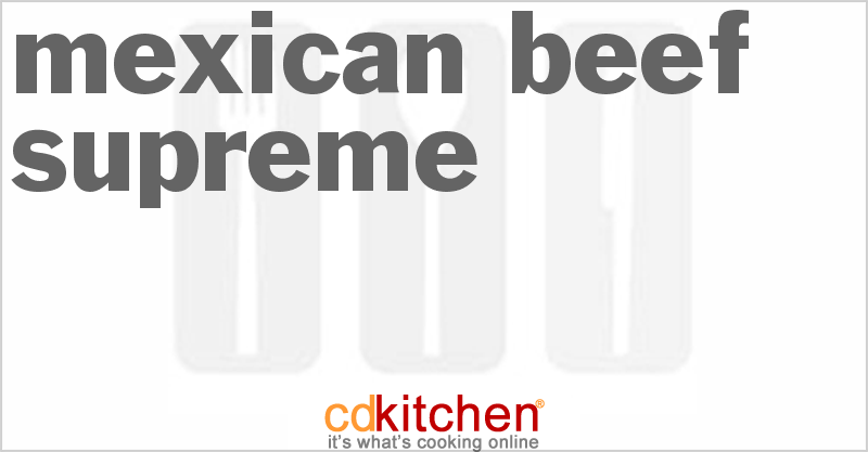 Mexican Beef Supreme Recipe | CDKitchen.com