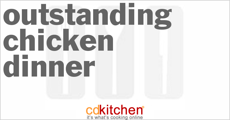 Outstanding Chicken Dinner Recipe | CDKitchen.com