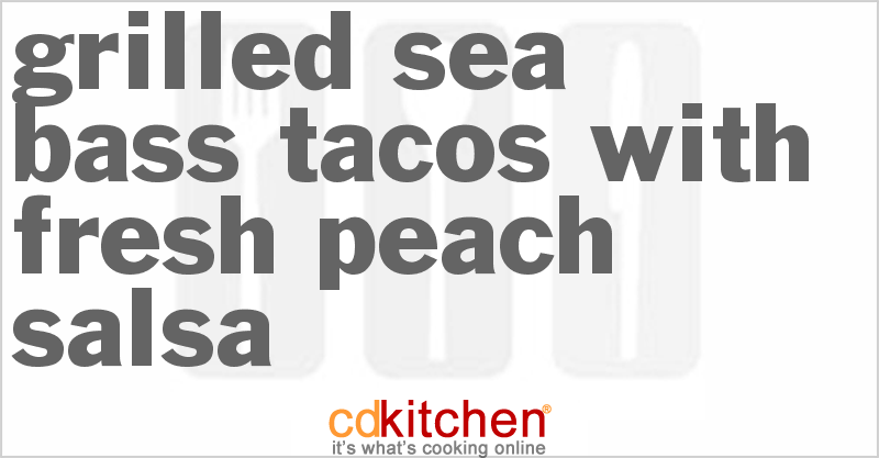 Grilled Sea Bass Tacos With Fresh Peach Salsa Recipe