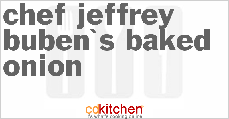 Chef Jeffrey Buben's Baked Onion Recipe | CDKitchen.com