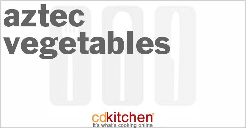 Aztec Vegetables Recipe | CDKitchen.com
