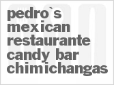 Pedro's Mexican Restaurante Candy Bar Chimichangas Recipe | CDKitchen.com