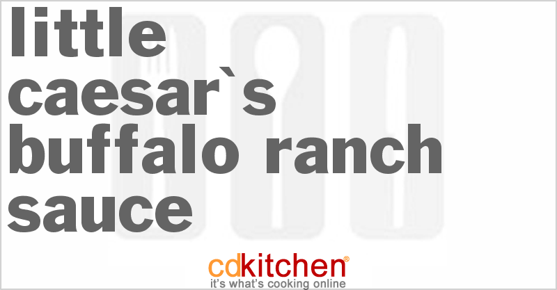 Little Caesar's Buffalo Ranch Sauce Recipe | CDKitchen.com